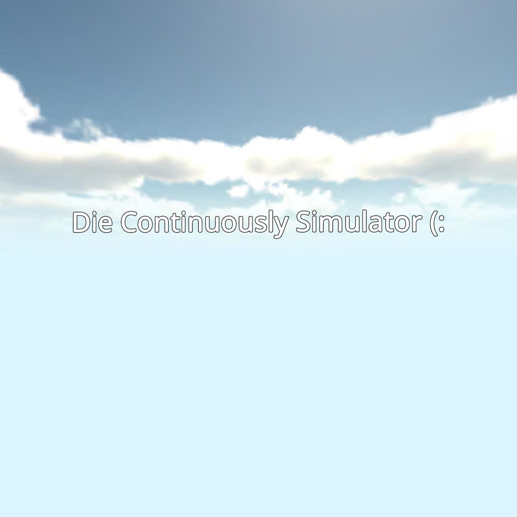 Unity Play | Die Continuously Simulator (: game